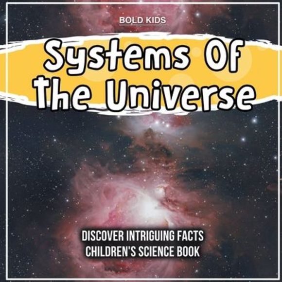 Bold Kids | Other | Systems Of The Universe Discover Intriguing Facts ...